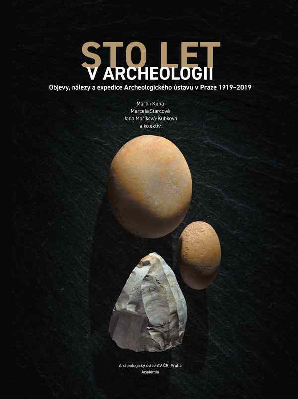 Sto let v archeologii - Kuna Martin, Starcová Maaclea, Kubková Maříková ...