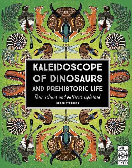 Kaleidoscope of Dinosaurs and Prehistoric Life - Stothers Greer ...
